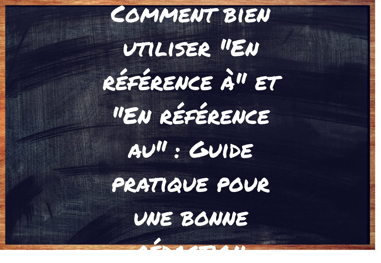 Comment bien utiliser "En référence à" et "En référence au" : Guide ...
