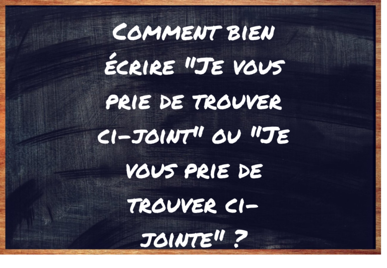 Comment bien écrire “Je vous prie de trouver ci-joint” ou “Je vous prie ...