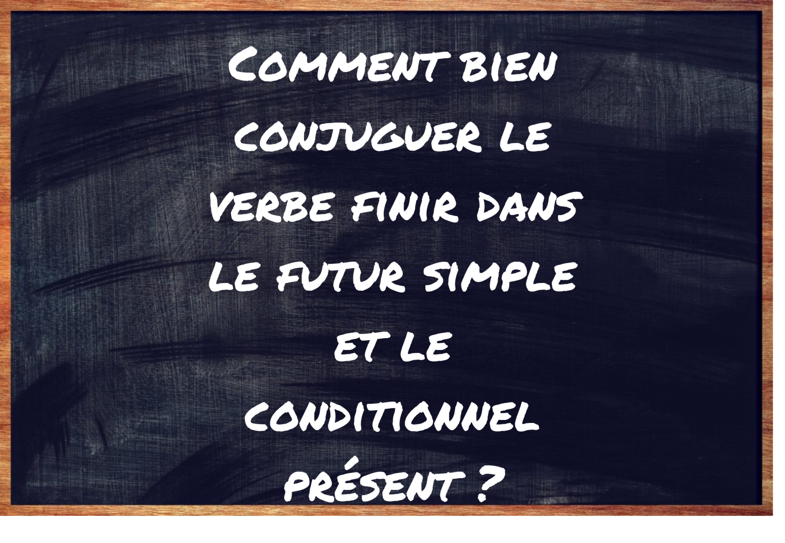 Comment bien conjuguer le verbe finir dans le futur simple et le ...